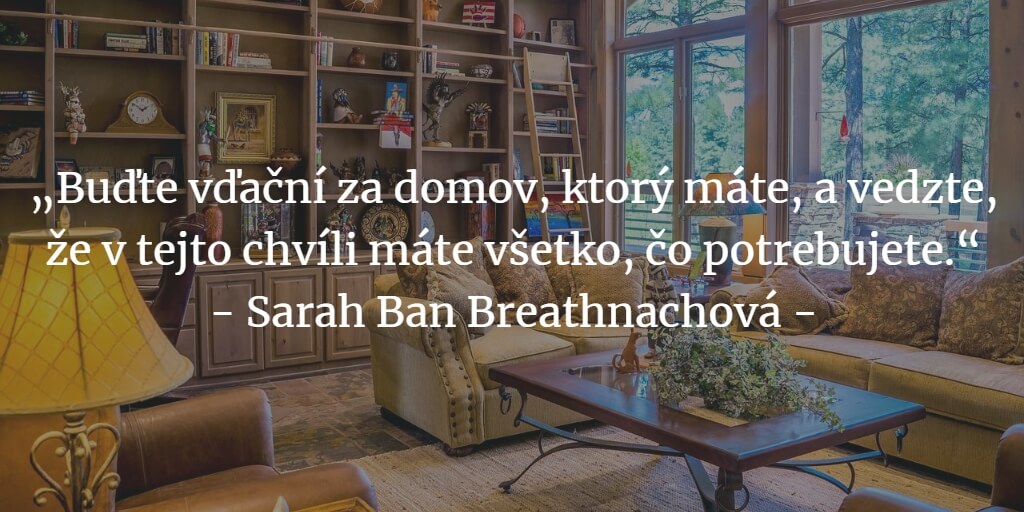 Citáty o domove: 60 myšlienok, ktoré vám prinesú pokoj